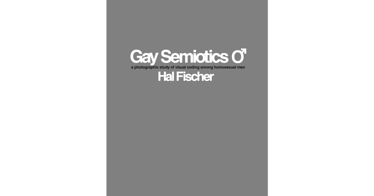 Publication: Gay Semiotics: A Photographic Study of Visual Coding Among ...